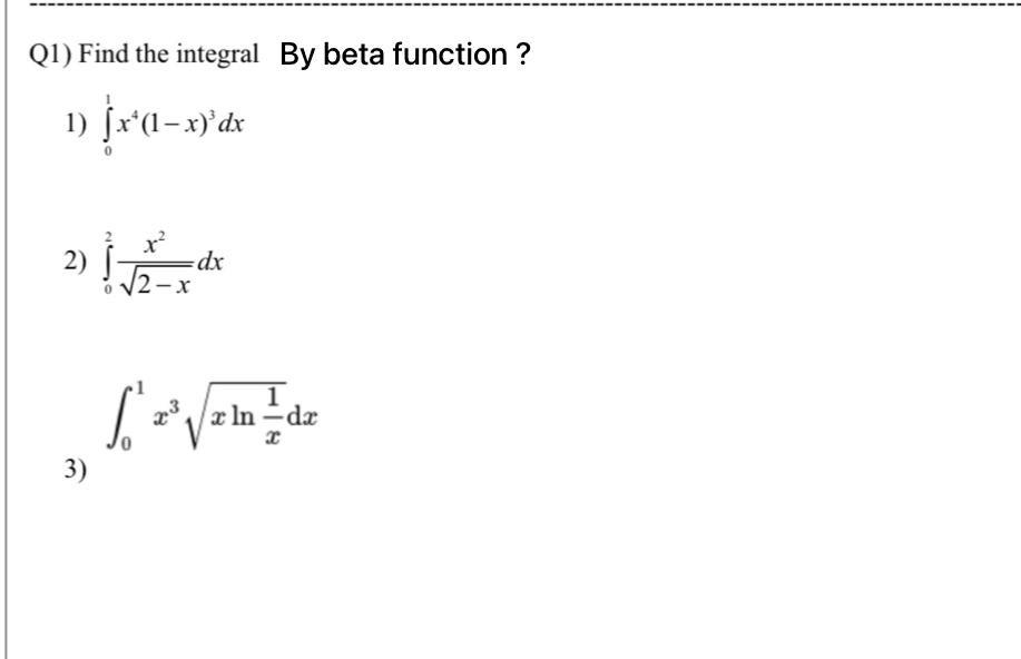 Solved Q1) Find the integral By beta function? 1) | Chegg.com