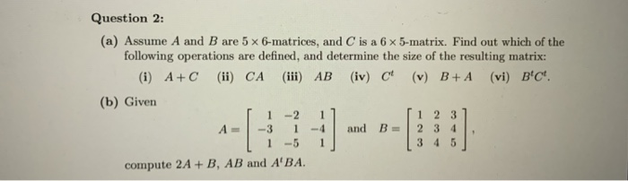 Solved Question 2: (a) Assume A and B are 5 x 6-matrices, | Chegg.com