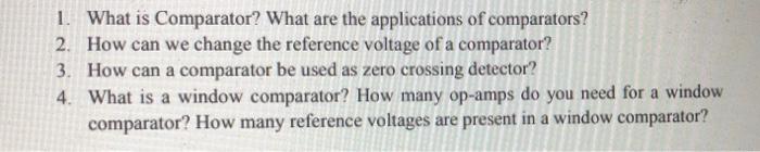 Solved 1. What is Comparator? What are the applications of | Chegg.com