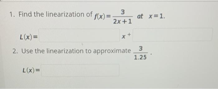Solved 3 1. Find the linearization of f(x)= 2x +1 at x= 1. | Chegg.com
