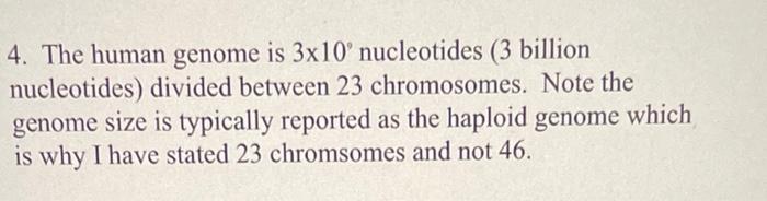 Solved 4. The human genome is 3×10∘ nucleotides ( 3 billion | Chegg.com