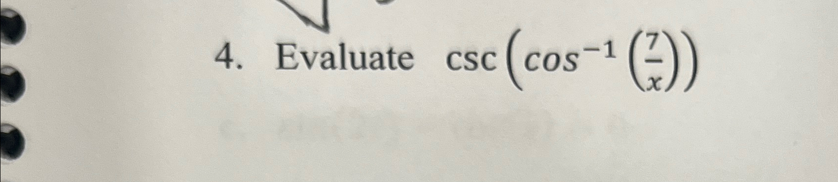 Solved Evaluate csc(cos-1(7x)) | Chegg.com