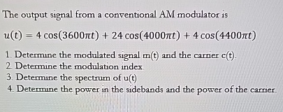 Solved The output signal from a conventional AM modulator | Chegg.com