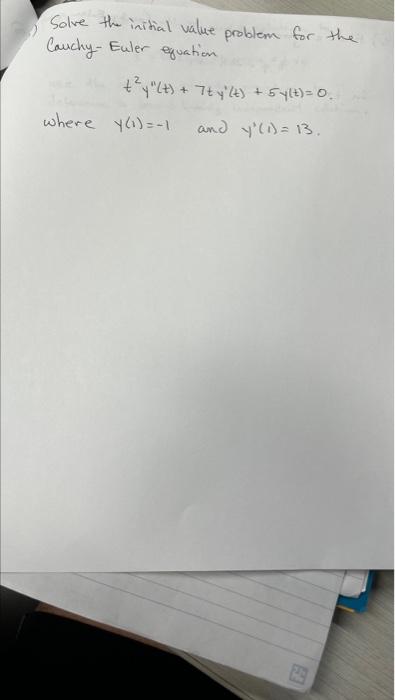 Solved Solve The Initial Value Problem For The Cauchy Euler