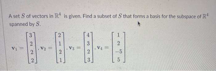 Solved A set S of vectors in R4 is given. Find a subset of S | Chegg.com
