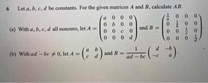 Solved 6 Let a, b, c, d be constants. For the given matrices | Chegg.com