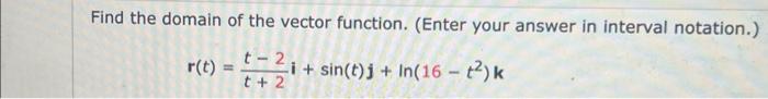 Solved Find the domain of the vector function. (Enter your | Chegg.com