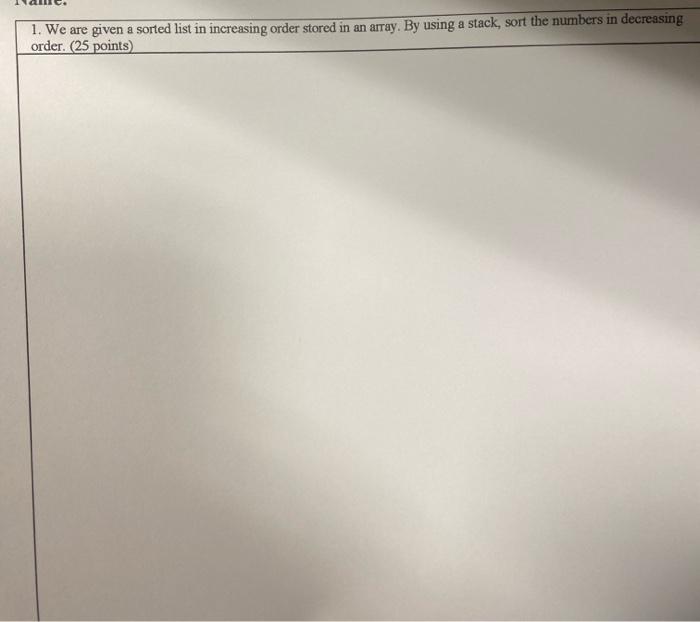 Solved 1. We are given a sorted list in increasing order | Chegg.com