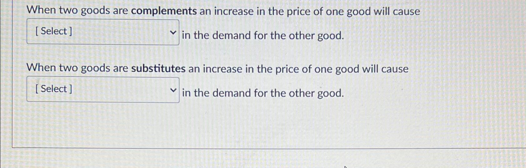 Solved When two goods are complements an increase in the | Chegg.com