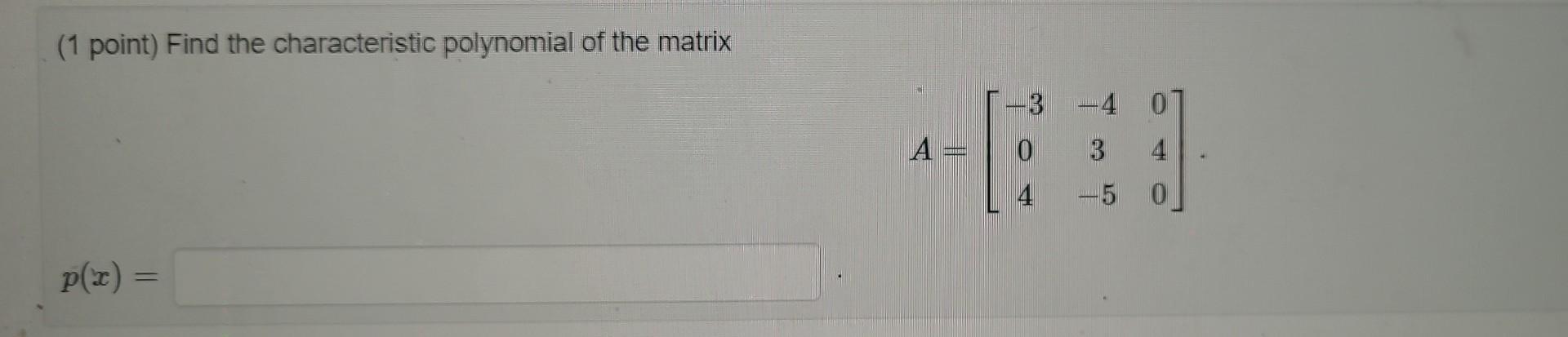 Solved (1 point) Find the characteristic polynomial of the | Chegg.com
