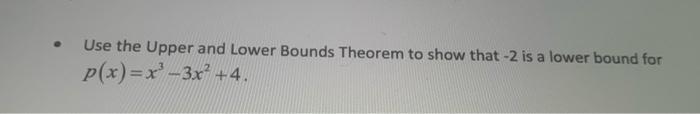 Solved Use the Upper and Lower Bounds Theorem to show that | Chegg.com