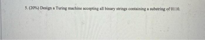 Solved 5. (20%) Design a Turing machine accepting all binary | Chegg.com