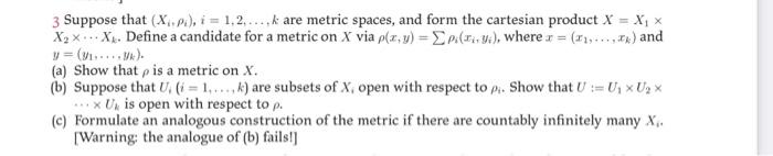 Solved 3 Suppose that (Xi,ρi),i=1,2,…,k are metric spaces, | Chegg.com