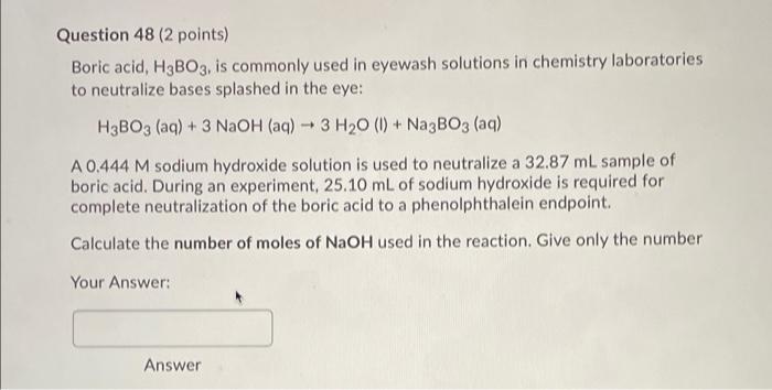 Solved Question 48 (2 points) Boric acid, H3BO3, is commonly | Chegg.com