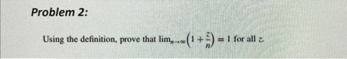 Solved Using the definition, prove that limn→∞(1+nz)=1 for | Chegg.com