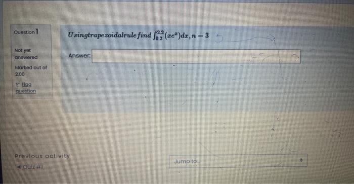 Solved Usingtrapezoidalrulefind ∫0.222(xex)dx,n=3 Answer | Chegg.com