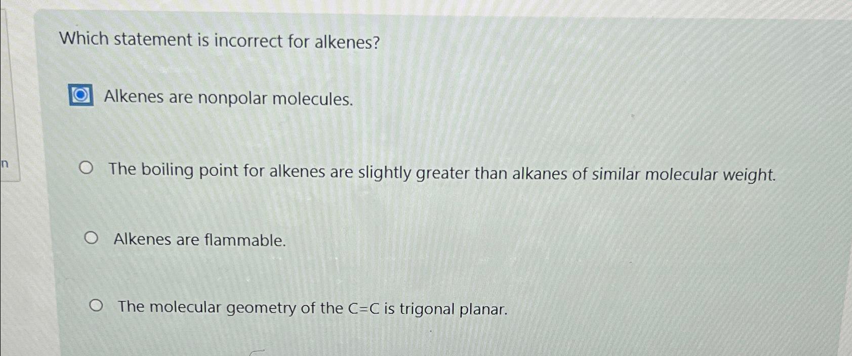 Solved Which statement is incorrect for alkenes?Alkenes are | Chegg.com