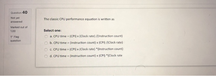 Solved Question 40 Not yet answered The classic CPU | Chegg.com