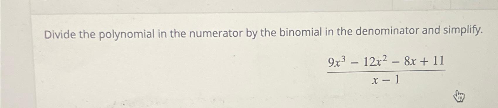 Solved Divide the polynomial in the numerator by the | Chegg.com