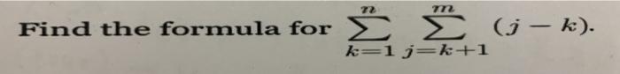 Solved Find the formula for k=1 ]=k+1 Σ Σ (3 – k). | Chegg.com