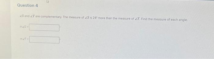 Solved Question 4 ZS and ZT are complementary. The measure | Chegg.com