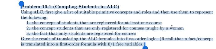 Solved Problem 10.1 (CompLog Students in ALC)Using ALC, | Chegg.com