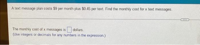 Solved A text message plan costs $9 per month plus $0.45 per | Chegg.com