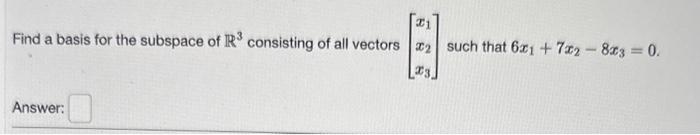 Solved Find a basis for the subspace of R3 consisting of all | Chegg.com