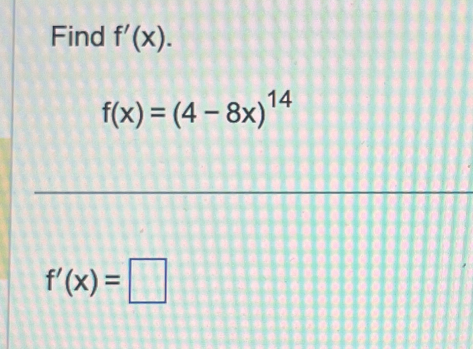 Find f'(x).(4-8x)14 | Chegg.com