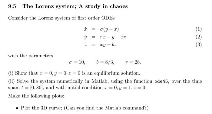 Solved 9.5 The Lorenz system; A study in chaoes Consider the | Chegg.com