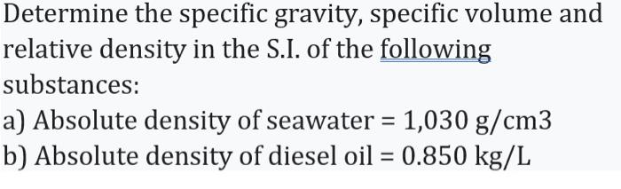 Solved Determine the specific gravity, specific volume and | Chegg.com
