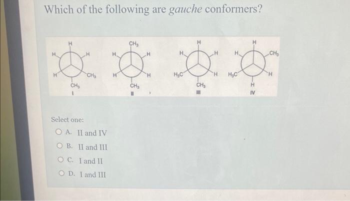 Solved Which of the following are gauche conformers? Select | Chegg.com