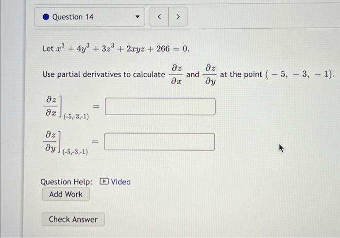 Solved Let x3+4y3+3z3+2xyz+266=0. Use partial derivatives to | Chegg.com