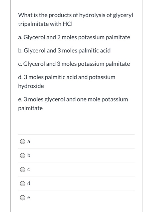 Solved What is the products of hydrolysis of glyceryl | Chegg.com