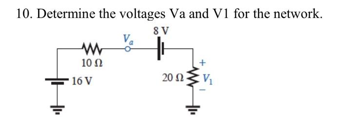 Solved 10. Determine the voltages Va and V1 for the network. | Chegg.com