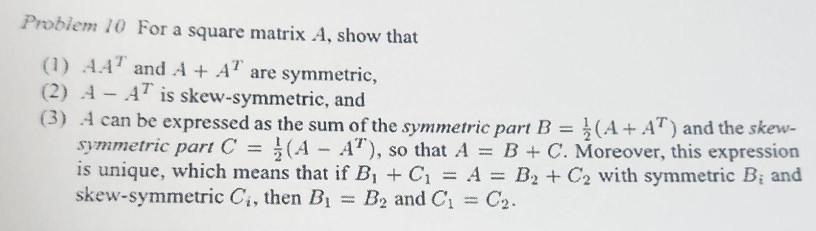 Solved Problem 10 ﻿For a square matrix A, ﻿show that(1) AAT | Chegg.com