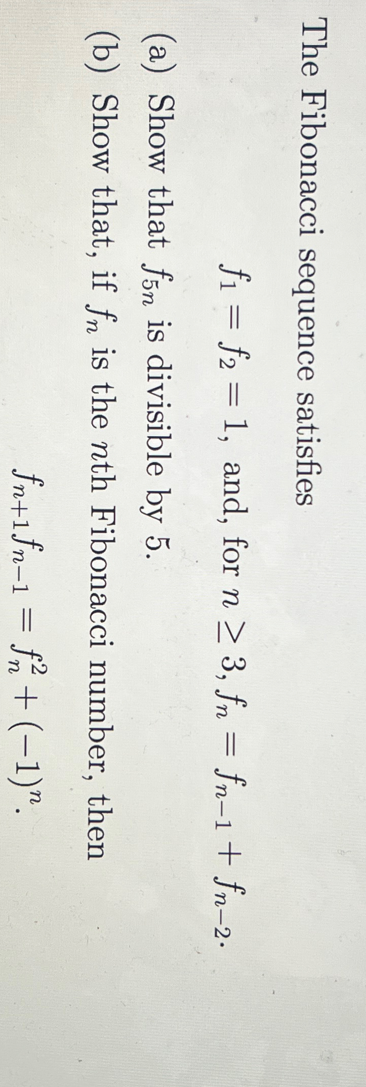 Solved The Fibonacci sequence satisfiesf1=f2=1, ﻿and, for | Chegg.com