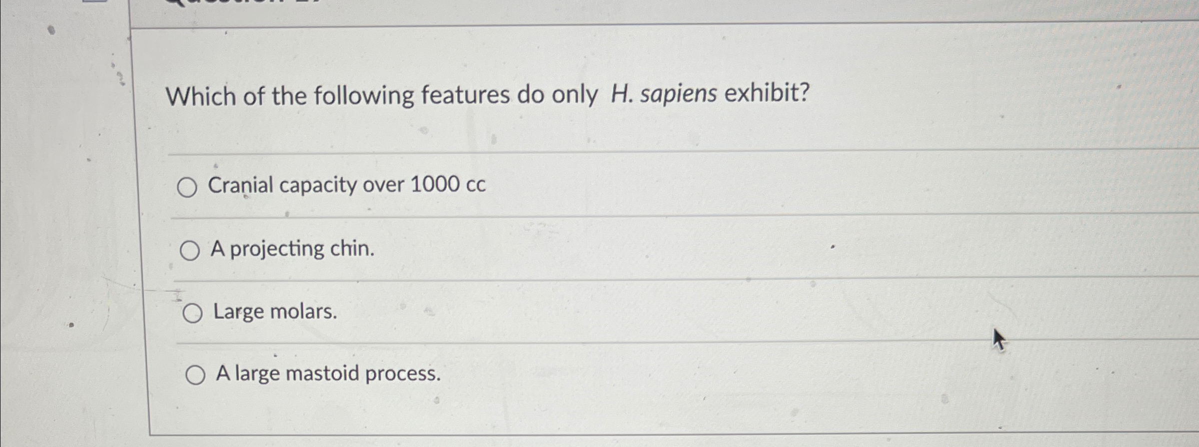 Solved Which of the following features do only H. ﻿sapiens | Chegg.com