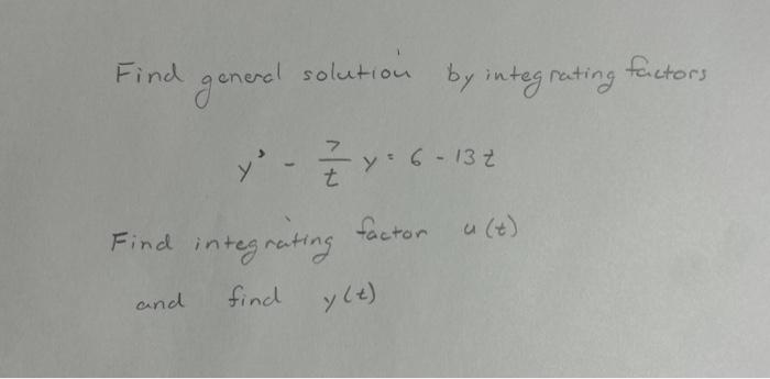 Solved Find generd solution by integrating factors | Chegg.com