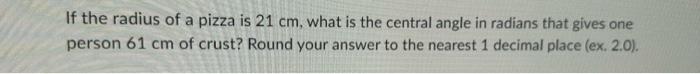Solved If the radius of a pizza is 21 cm, what is the | Chegg.com