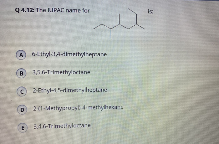 Solved Q 4.12: The IUPAC name for is: | Chegg.com