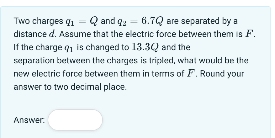 Solved Two charges q1=Q ﻿and q2=6.7Q ﻿are separated by a | Chegg.com