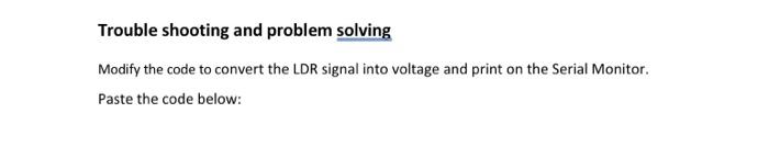 Solved Task 1: Reading LDR value Trouble shooting and | Chegg.com Solved Task 1: Reading LDR value Trouble shooting and | Chegg.com