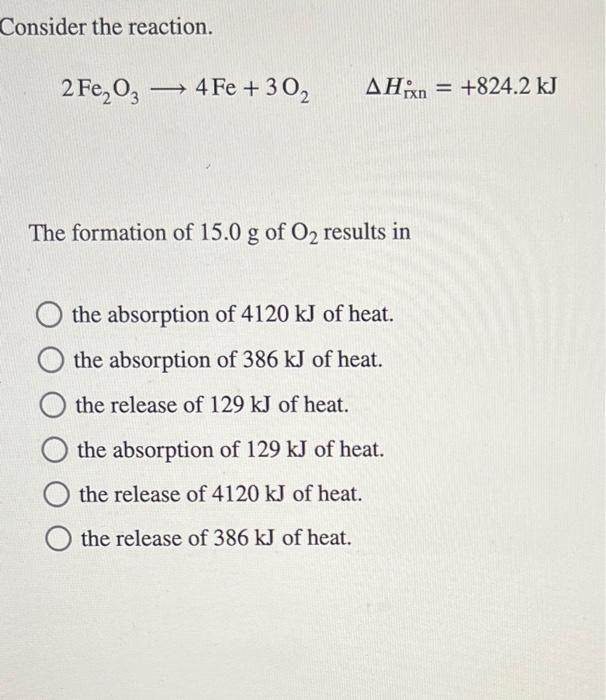Solved Consider the reaction. 2Fe2O3→4Fe+3O2ΔHrxn∘=+824.2 kJ | Chegg.com