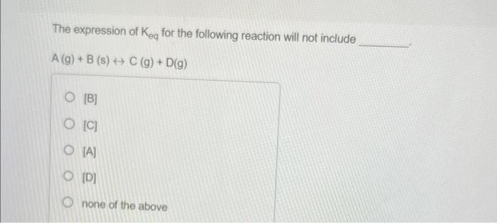 Solved The expression of Keq for the following reaction | Chegg.com