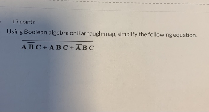 Solved 15 points Using Boolean algebra or Karnaugh-map, | Chegg.com