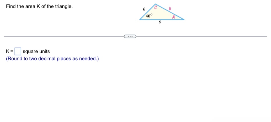 Solved Find the area K ﻿of the triangle.K= ﻿square | Chegg.com