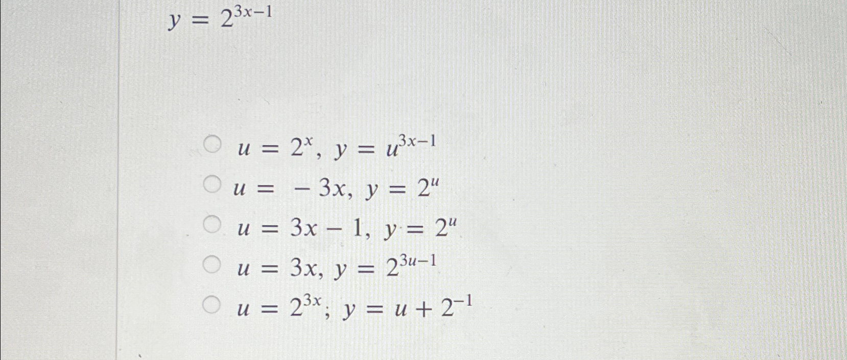 Solved y=23x-1u=2x,y=u3x-1u=-3x,y=2uu=3x-1,y=2uu=3x,y=23u-1u | Chegg.com
