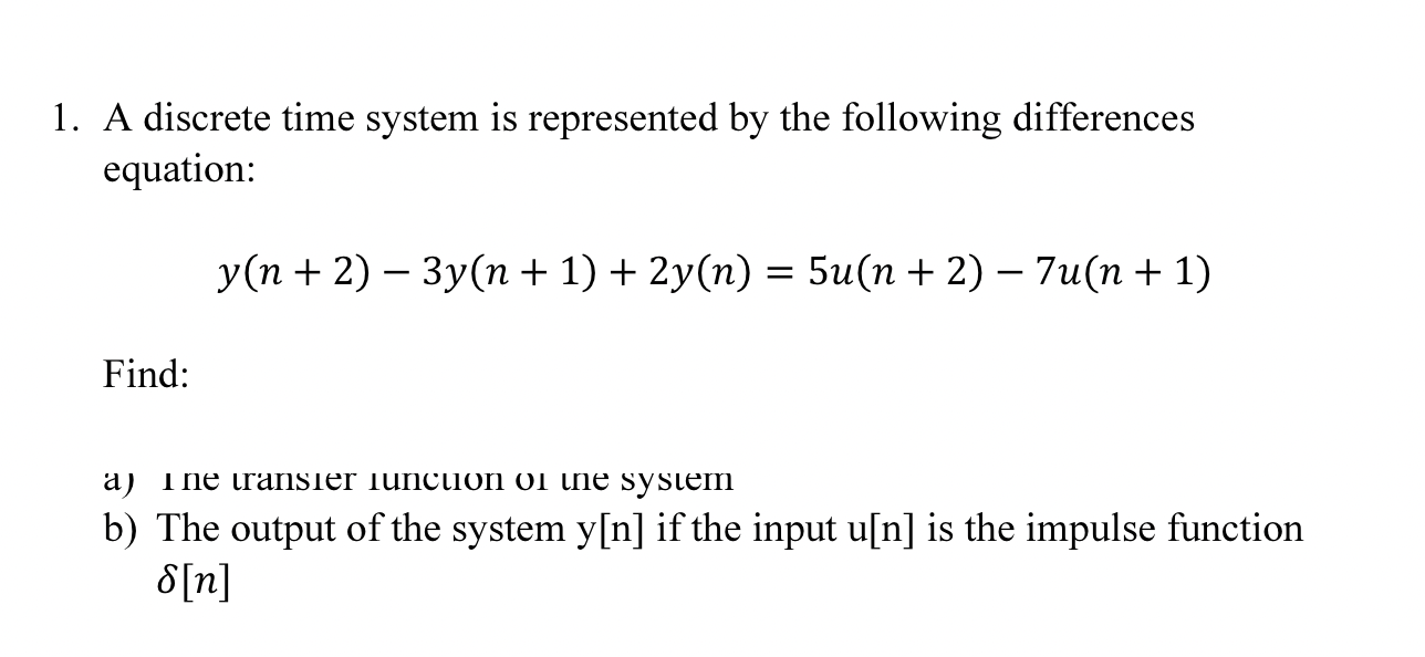 Solved A discrete time system is represented by the | Chegg.com