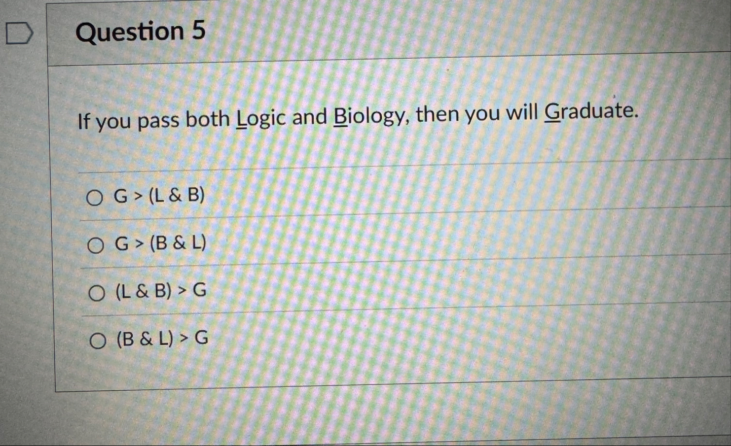 Solved Question 5If you pass both Logic and Biology, then | Chegg.com